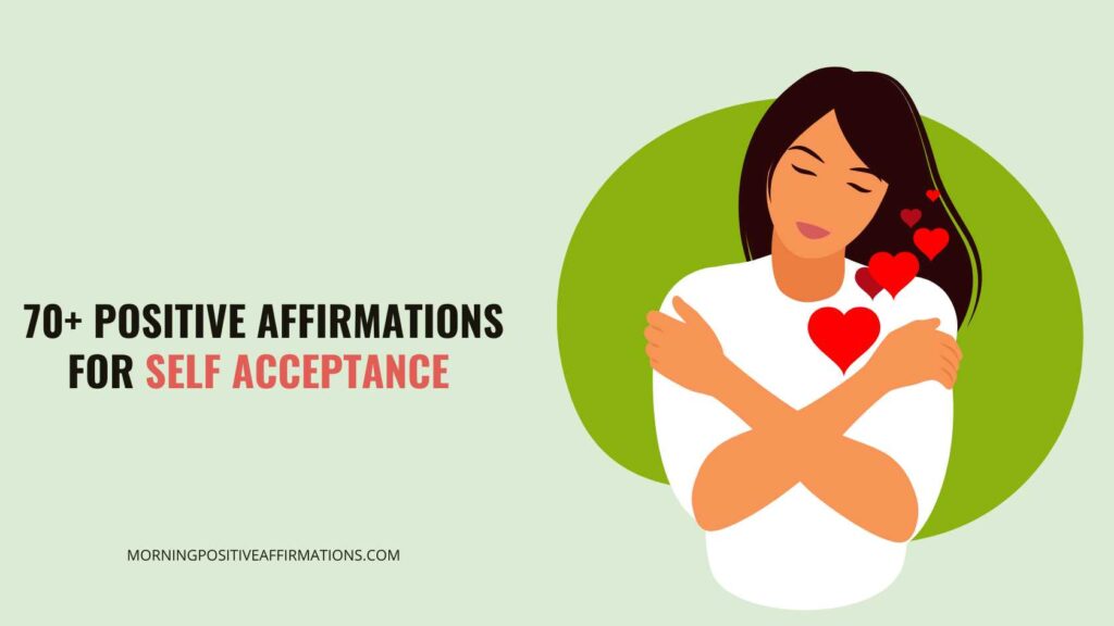 70+ Positive Affirmations For Self Acceptance