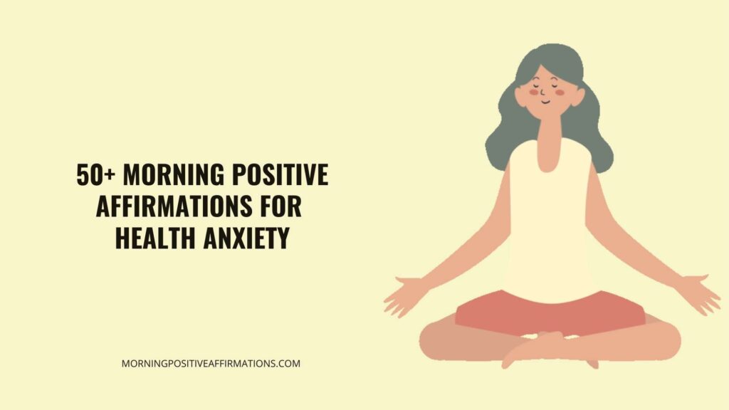 50+ Morning Positive Affirmations For Health Anxiety